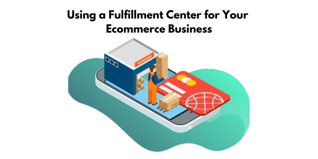 What is a Fulfillment Center and How Can it Help Your Ecommerce Sales?
